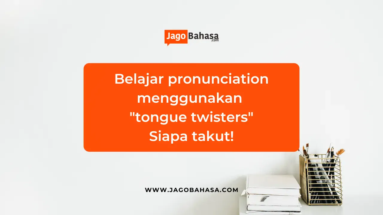 28 Tongue Twisters Bahasa Inggris untuk Latihan Pronunciation